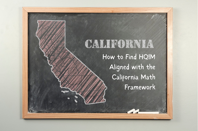 Math Curriculum in California: How to Find HQIM Aligned with the Framework